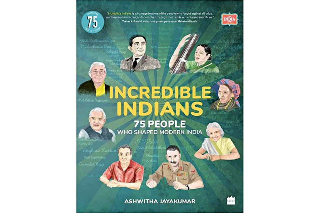 Incredible Indians: 75 People Who Shaped Modern India by Ashwitha ...