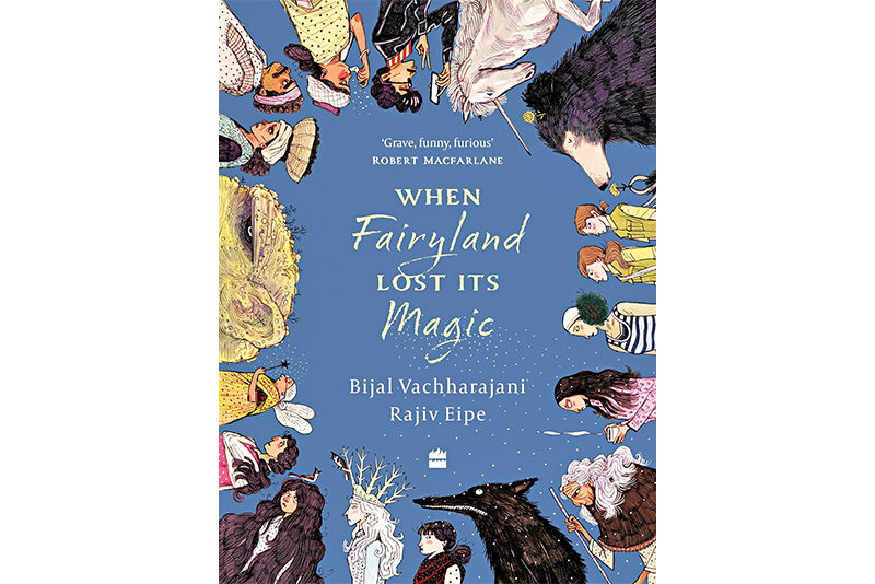 When Fairyland Lost Its Magic by Bijal Vachharajani - RobinAge